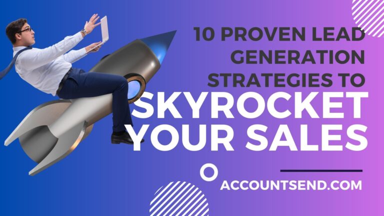 10 Proven Lead Generation Strategies to Skyrocket Your Sales